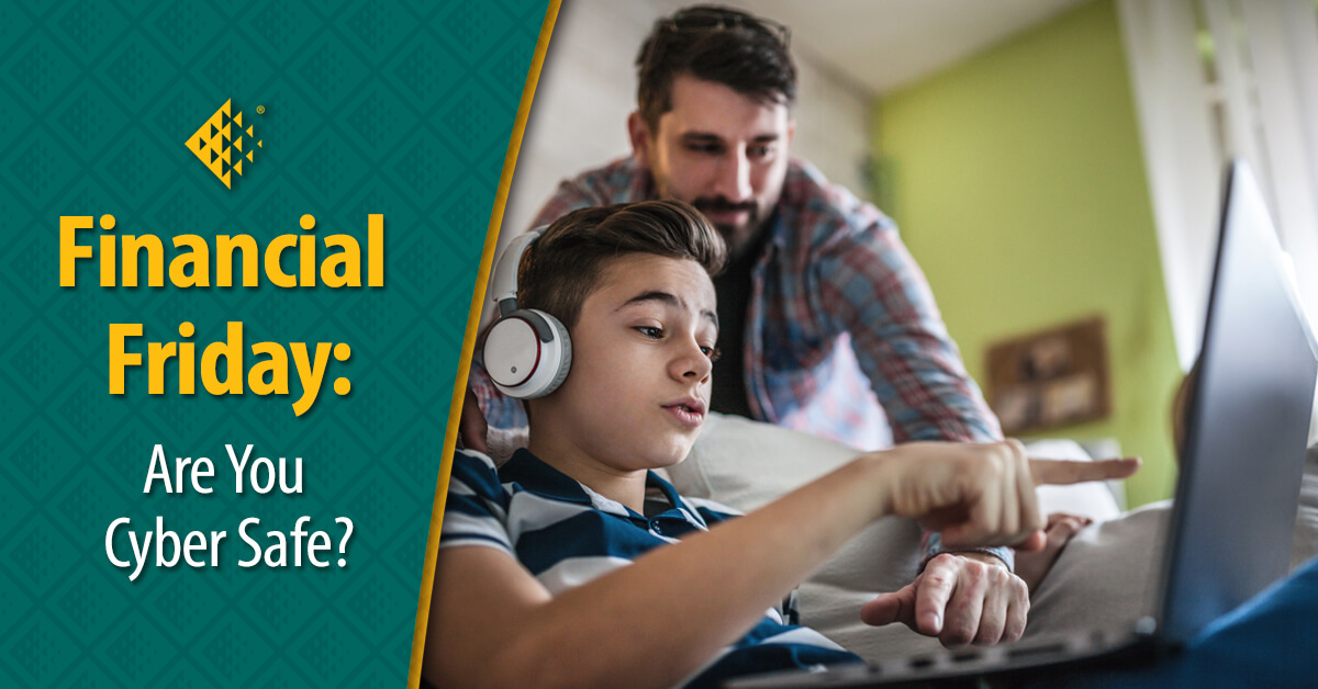 Are You Cyber Safe? - First Source Federal Credit Union