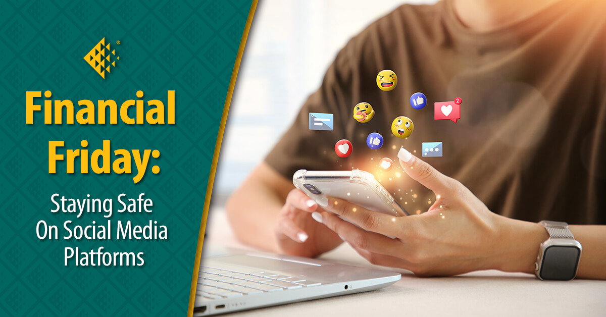Staying Safe On Social Media Platforms - First Source Federal Credit Union